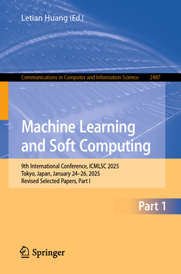 Machine Learning and Soft Computing: 9th International Conference, Icmlsc 2025, Tokyo, Japan ...