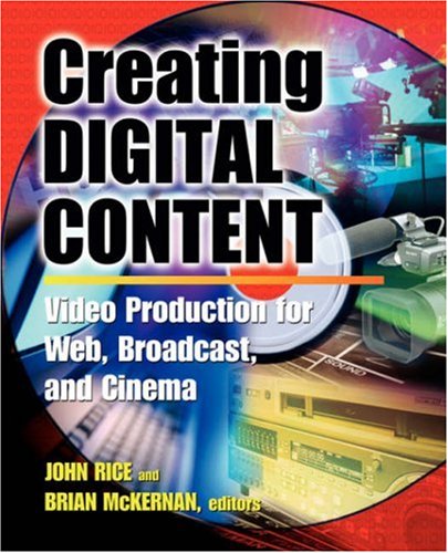 Creating Digital Content : Video Production for Web, Broadcast, and ...