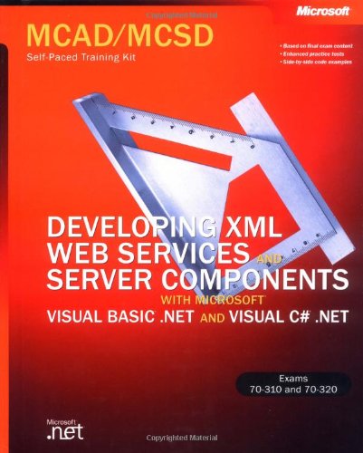 MCAD/MCSD Self-Paced Training Kit: Developing XML Web Services and ...