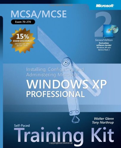 MCSA/MCSE Self-Paced Training Kit (Exam 70-270): Installing, Configuring, and Administering ...