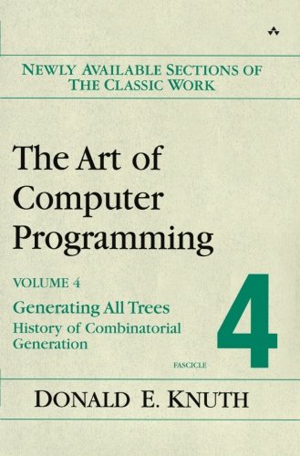 The Art of Computer Programming, Volume 4, Fascicle 4 : Generating All Trees--History of ...