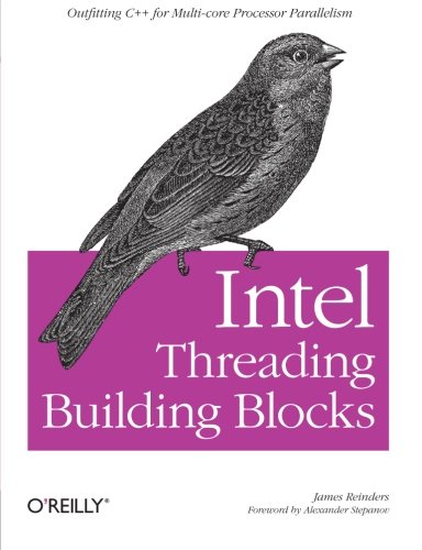 Intel Threading Building Blocks: Outfitting C++ for Multi-core ...