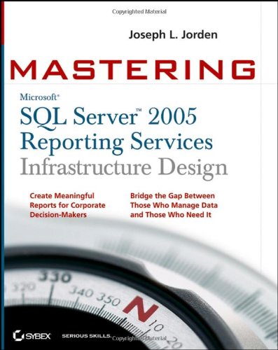 Mastering SQL Server 2005 Reporting Services Infrastructure Design ...