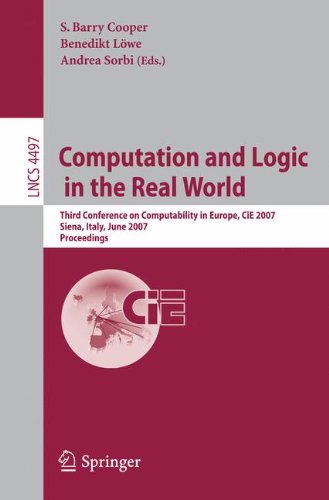Computation and Logic in the Real World: Third Conference on Computability in Europe, CiE 2007 ...