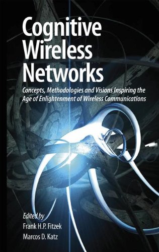 Cognitive Wireless Networks: Concepts, Methodologies and VisionsInspiring the Age of ...