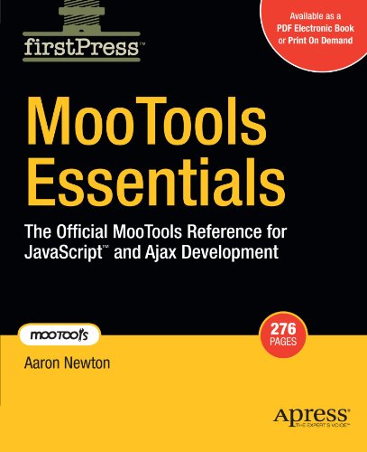 MooTools Essentials: The Official MooTools Reference for JavaScript™ and Ajax Development ...