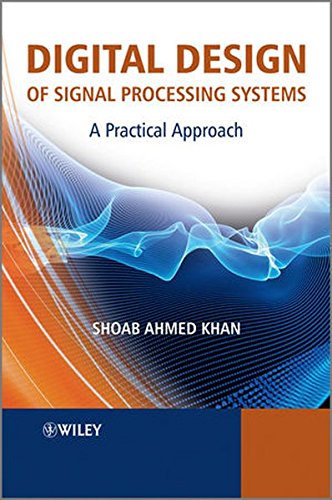 Digital Design of Signal Processing Systems: A Practical Approach ...