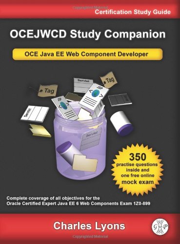 OCEJWCD Study Companion: Certified Expert Java EE 6 Web Component ...