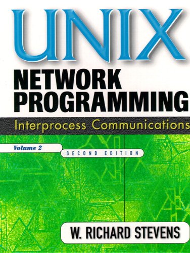 UNIX Network Programming, Volume 2: Interprocess Communications, 2/e ...