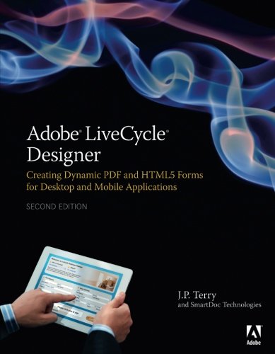 Adobe LiveCycle Designer: Creating Dynamic PDF and HTML5 Forms for Desktop and Mobile ...