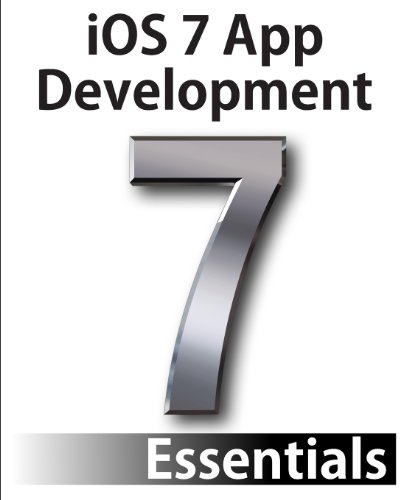 iOS 7 App Development Essentials: Developing iOS 7 Apps for the iPhone ...