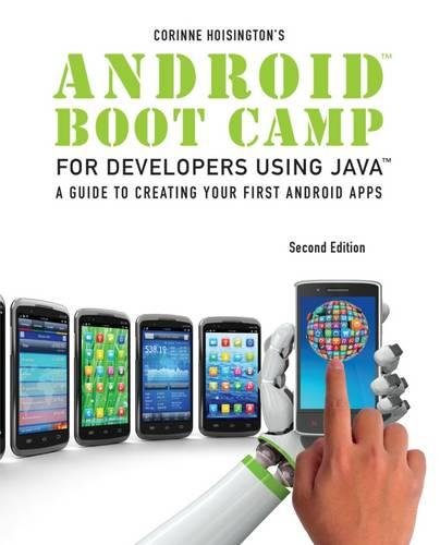 Android Boot Camp for Developers using Java: A Guide to Creating Your ...