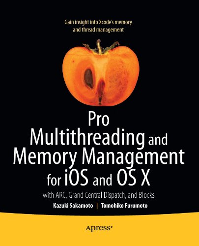 Pro Multithreading and Memory Management for iOS and OS X: with ARC, Grand Central Dispatch, and ...