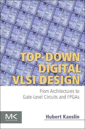 Top-Down Digital VLSI Design: From Architectures to Gate-Level Circuits and FPGAs (Paperback ...
