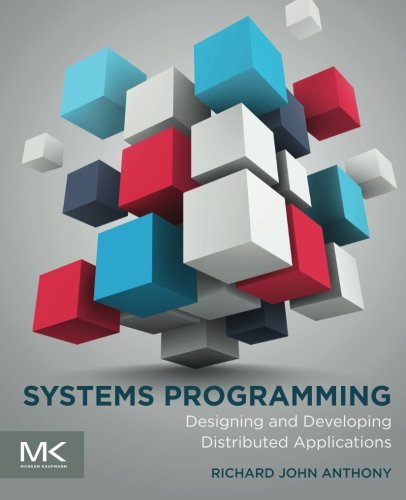 Systems Programming: Designing and Developing Distributed Applications ...
