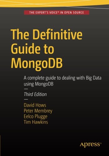 The Definitive Guide to MongoDB: A complete guide to dealing with Big ...