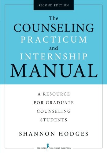 The Counseling Practicum and Internship Manual, Second Edition: A Resource for Graduate ...