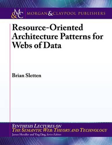 Resource-Oriented Architecture Patterns for Webs of Data (Synthesis ...