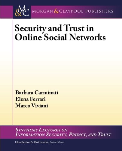 Security and Trust in Online Social Networks (Synthesis Lectures on Information Security ...