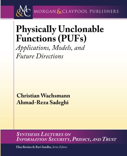 Physically Unclonable Functions (PUFs): Applications, Models, and Future Directi (Synthesis ...
