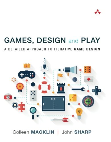 Games, Design and Play: A detailed approach to iterative game design ...
