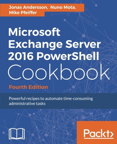 Microsoft Exchange Server 2016 PowerShell Cookbook - Fourth Edition | 天瓏網路書店