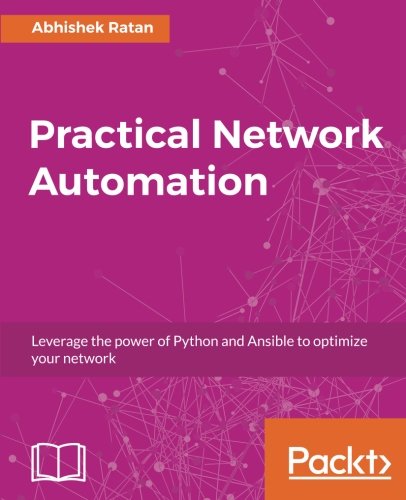 Practical Network Automation: Leverage the power of Python and Ansible to optimize your network ...