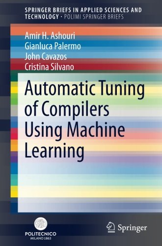 Automatic Tuning of Compilers Using Machine Learning (SpringerBriefs in Applied Sciences and ...
