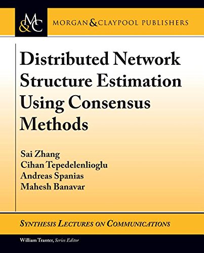 Distributed Network Structure Estimation Using Consensus Methods (Synthesis Lectures on ...