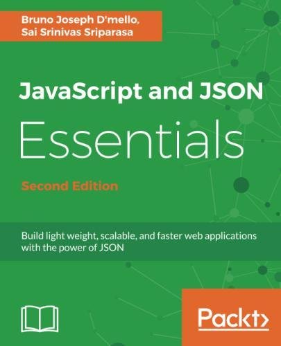 JavaScript and JSON Essentials: Build light weight, scalable, and ...