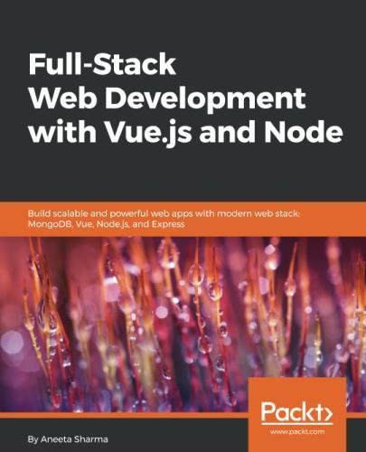 Full-Stack Web Development with Vue.js and Node: Build scalable and ...