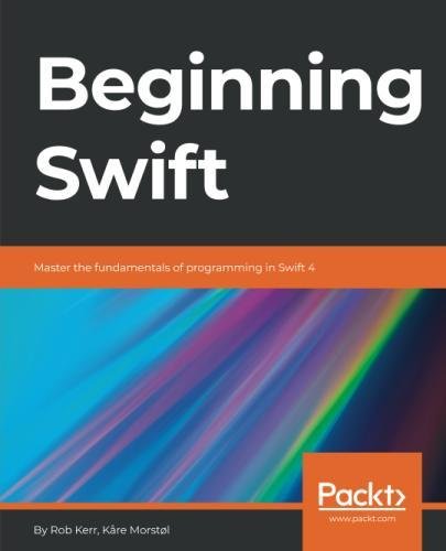 Beginning Swift: Master the fundamentals of programming in Swift 4 | 天瓏網路書店