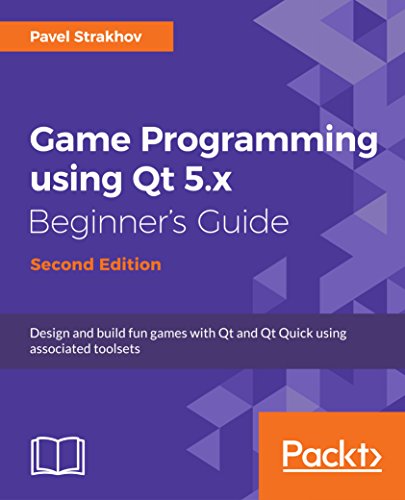 Game Programming using Qt 5.x Beginner's Guide - Second Edition: Design and build fun games with ...