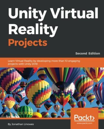 Unity Virtual Reality Projects: Learn Virtual Reality by developing more than 10 engaging ...