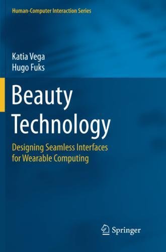 Beauty Technology: Designing Seamless Interfaces for Wearable Computing (Human Computer ...