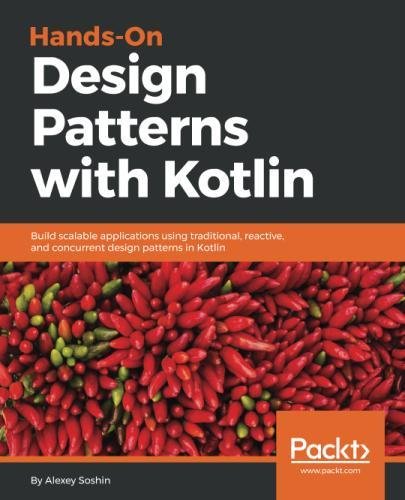 Hands On Design Patterns With Kotlin Build Scalable Applications Using Traditional Reactive