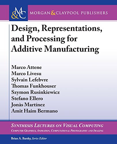 Design, Representations, and Processing for Additive Manufacturing (Synthesis Lectures on Visual ...