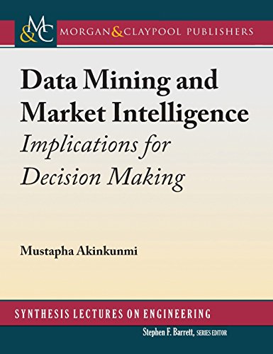 Data Mining and Market Intelligence: Implications for Decision Making (Synthesis Lectures on ...
