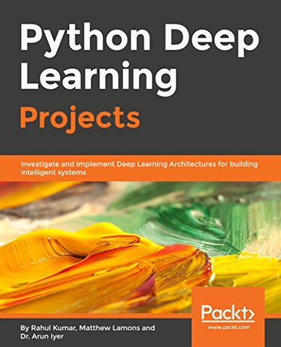 Python Deep Learning Projects: Investigate and Implement Deep Learning ...