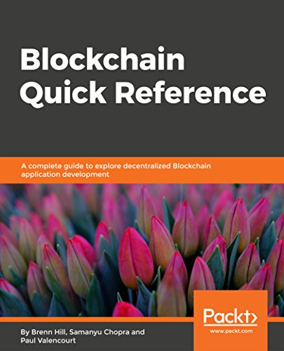 Blockchain Quick Reference: A guide to exploring decentralized Blockchain application ...