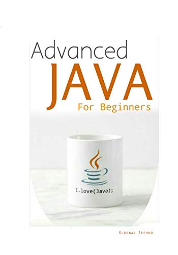ADVANCED JAVA: For Learners (Beginners Guide with XTML, JAVA BEANS ...
