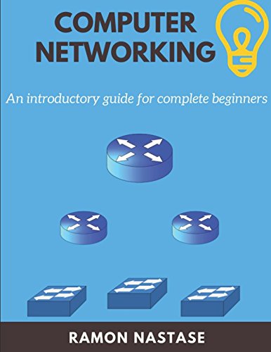 Computer Networking: An Introductory Guide for Complete Beginners (Computer Networking Series ...