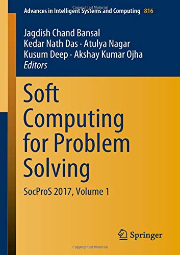 Soft Computing for Problem Solving: SocProS 2017, Volume 1 (Advances in Intelligent Systems and ...