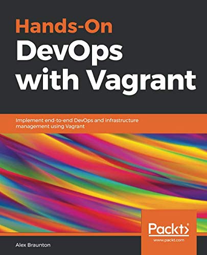 Hands-On DevOps with Vagrant: Implement end-to-end DevOps and infrastructure management using ...