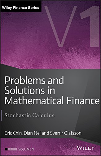Problems and Solutions in Mathematical Finance: Stochastic Calculus (The Wiley Finance Series ...