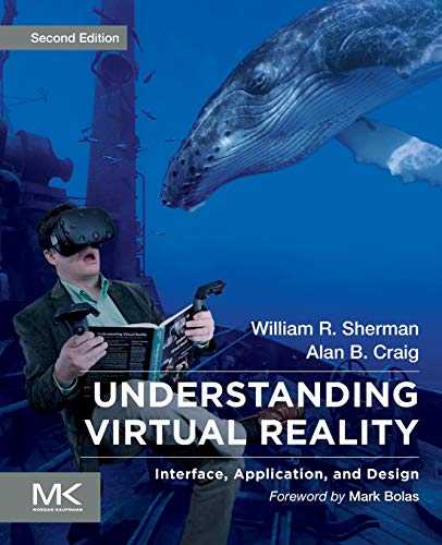 Understanding Virtual Reality: Interface, Application, and Design, 2/e ...