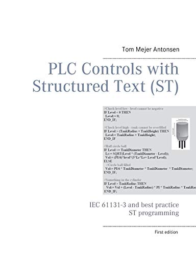 PLC Controls with Structured Text (ST): IEC 61131-3 and best practice ST programming (English ...