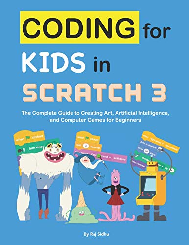 Coding for Kids in Scratch 3: The Complete Guide to Creating Art ...