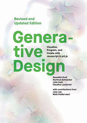 Generative Design: Visualize, Program, and Create with JavaScript in p5 ...