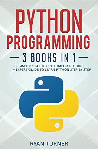 Python Programming: 3 Books in 1: Beginner’s Guide + Intermediate Guide ...